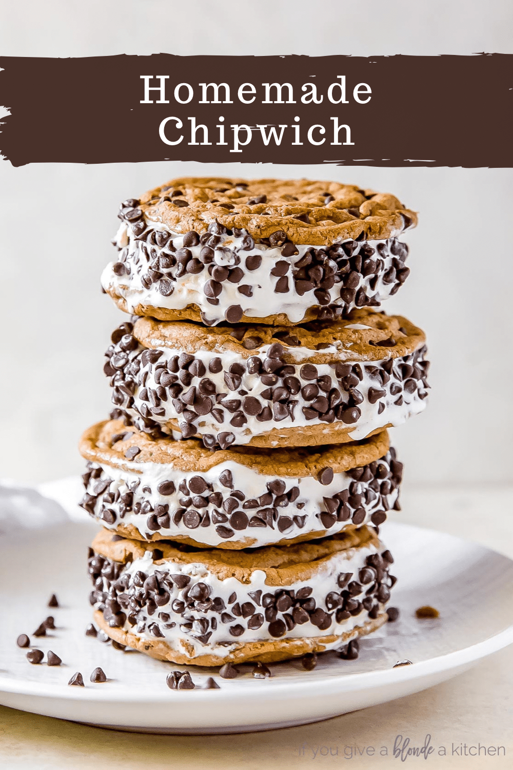 Cookie Ice Cream Sandwiches (Homemade Chipwich) – If You Give a Blonde ...